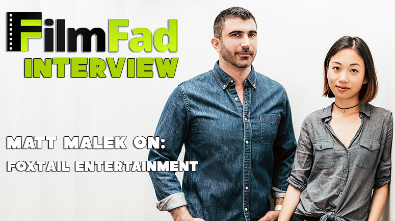 Foxtail Entertainment's Matthew Malek Wants To Bring Meaning Back To Movies | FilmFad.com